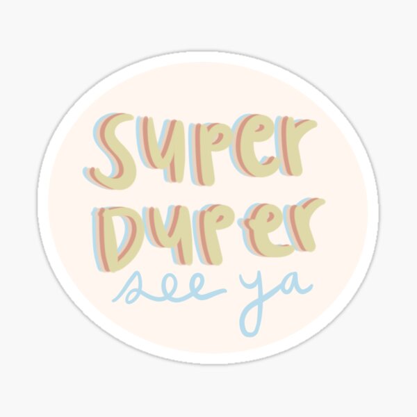 "Super Duper See Ya" Sticker for Sale by rmlucas | Redbubble