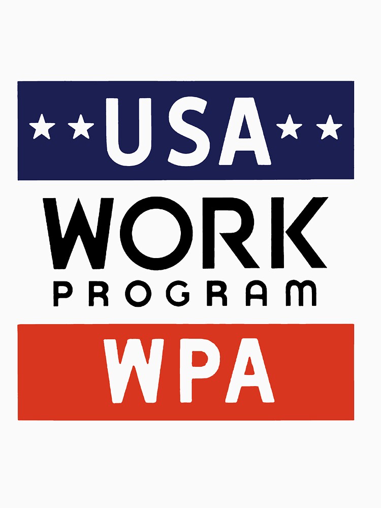 "Works Progress Administration Put People to Work (WPA)" T-shirt by ...