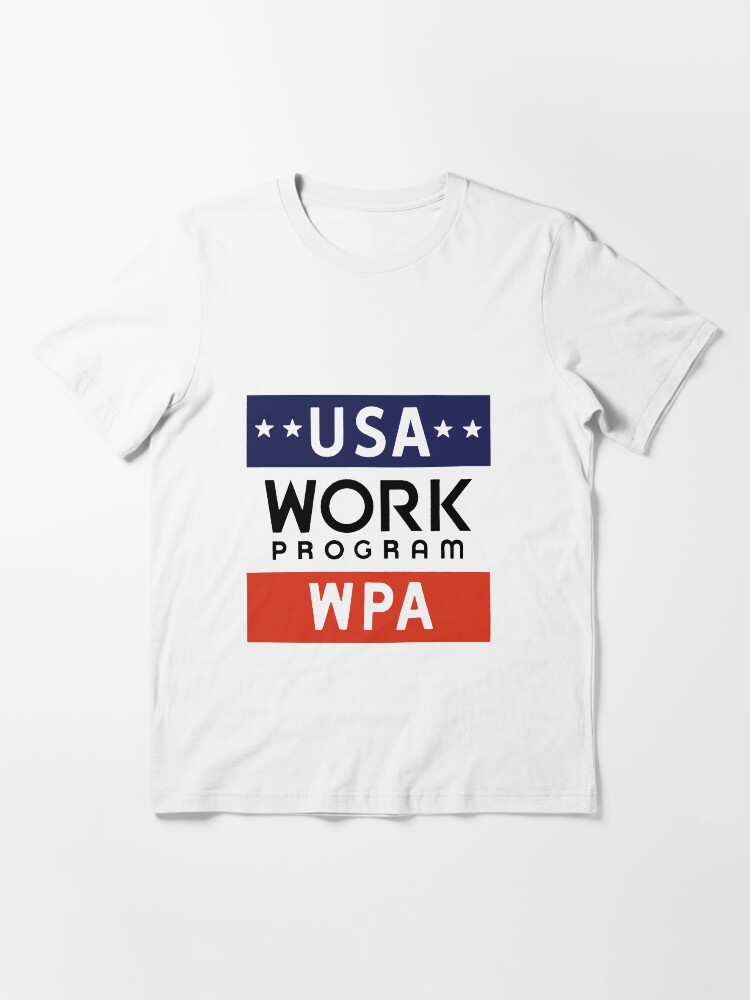 "Works Progress Administration Put People to Work (WPA)" T-shirt by ...