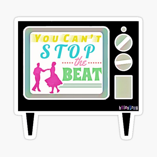 "You Can’t Stop The Beat!" Sticker for Sale by mrsamuelson | Redbubble