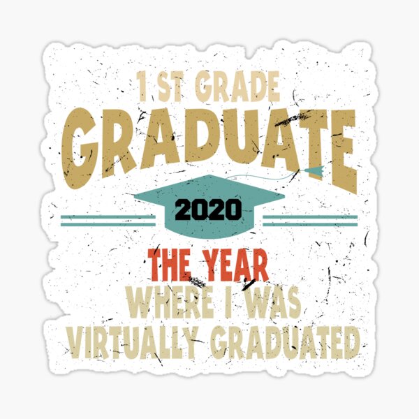 "1st grade graduate the year where i was virtually graduated" Sticker ...