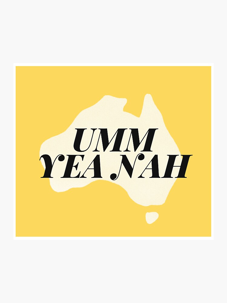 "Umm Yeah Nah Australian Quote" Sticker for Sale by sophiegblake1 ...
