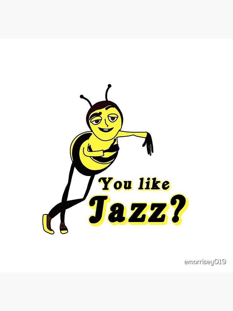 "You Like Jazz Quote From The Bee Movie" Art Print for Sale by ...