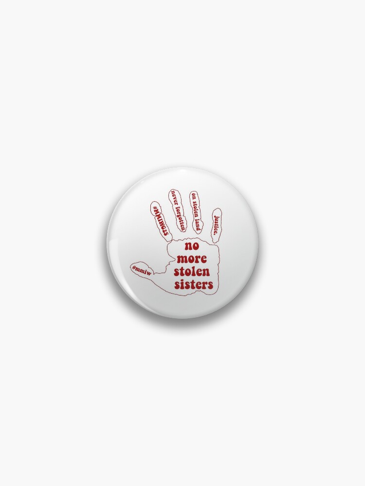 "MMIW No More Stolen Sisters Handprint" Pin for Sale by iz t | Redbubble