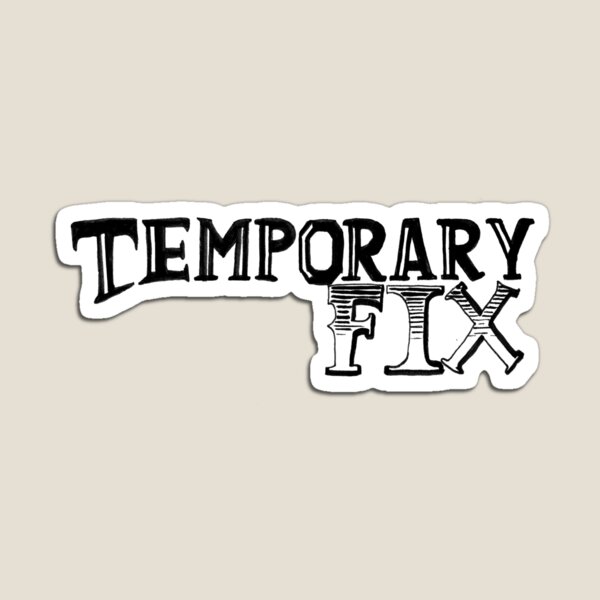 Temporary Fix Gifts & Merchandise | Redbubble