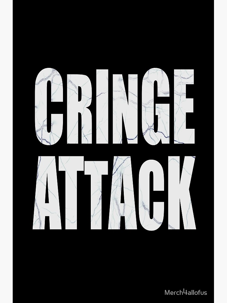 "Cringe Attack Funny Meme" Poster by Merch4allofus | Redbubble