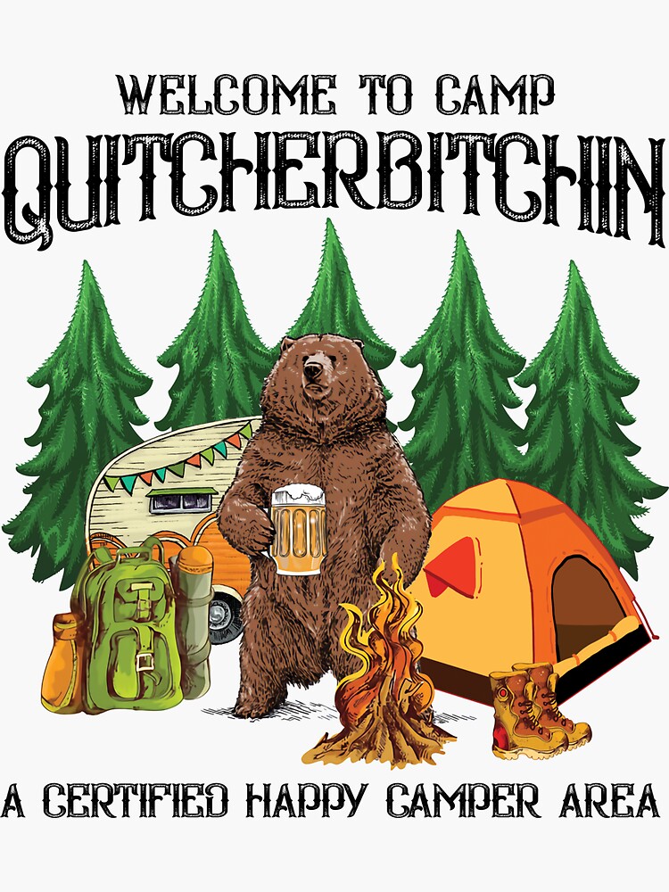"Welcome To Camp Quitcherbitchin Camper" Sticker for Sale by MochaTeas ...