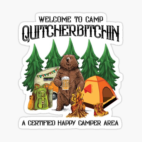 "Welcome To Camp Quitcherbitchin Camper" Sticker for Sale by MochaTeas ...