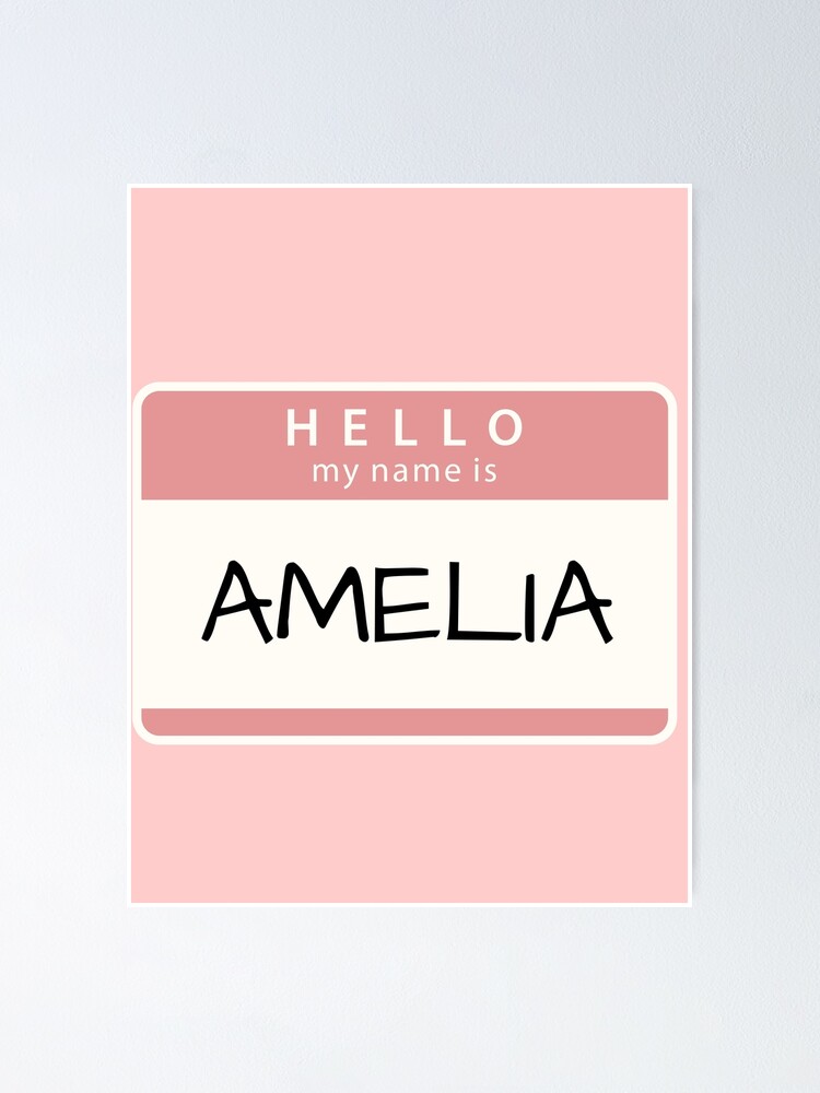 "Hello my name is Amelia" Poster for Sale by melbournegirl | Redbubble