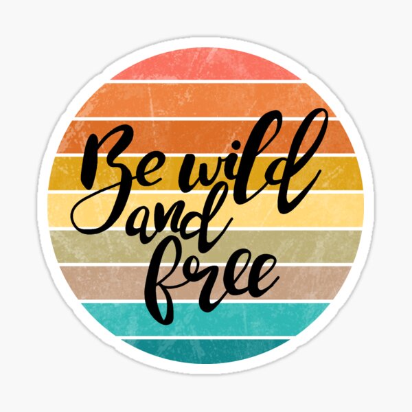 "Be wild and free" Sticker by ValentinaHramov | Redbubble