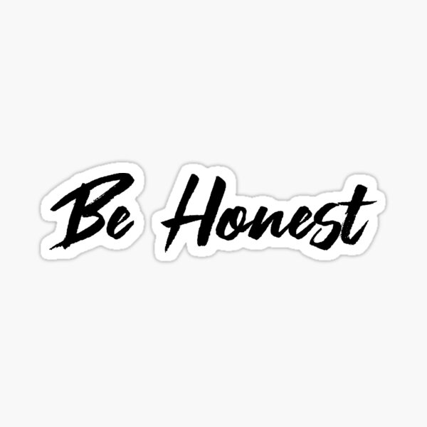 "Be honest" Sticker for Sale by AkraidaxDesign | Redbubble