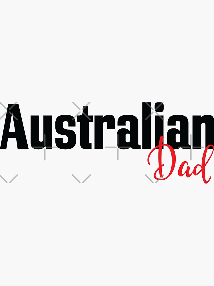 "Australian Dad Australia Raised Me" Sticker for Sale by ProjectX23 ...