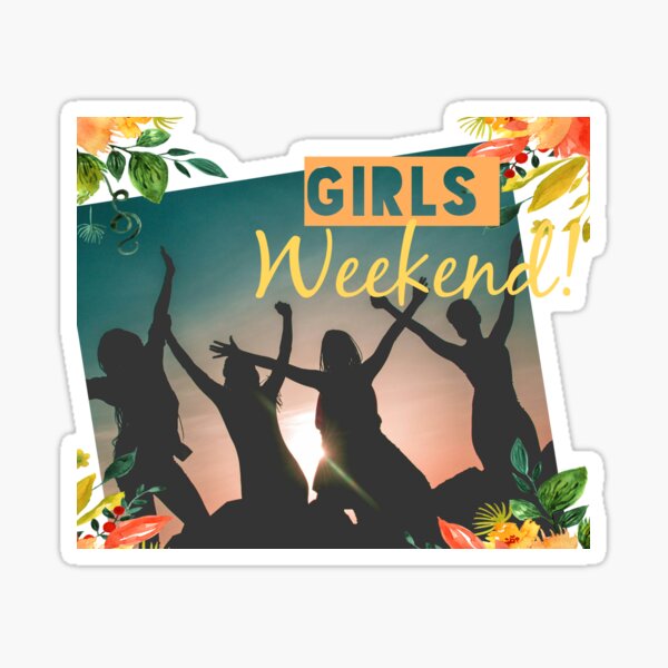"Girls Weekend" Sticker for Sale by Kamaljit-Design | Redbubble