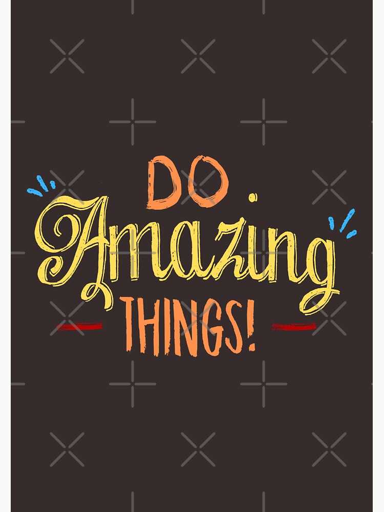 "Do amazing things motivational quote" Sticker by Delicarte | Redbubble