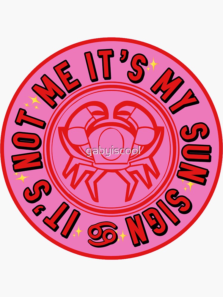 "It's not me it's my sun sign Cancer by gabyiscool" Sticker by ...