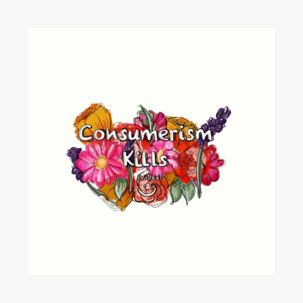 Anti Consumerism Art Prints | Redbubble