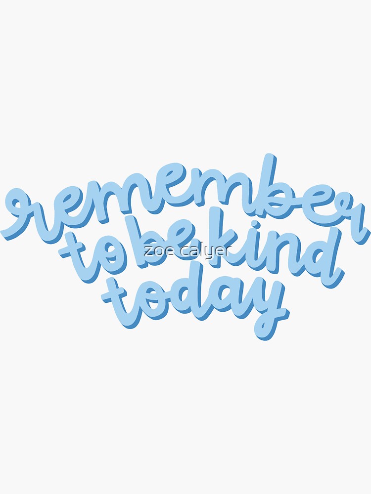 "Remember to Be Kind Today" Sticker for Sale by originalprep | Redbubble