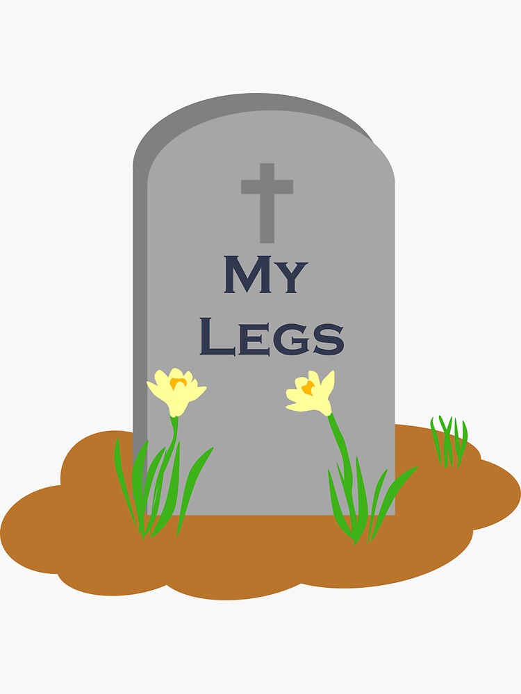 "RIP My Legs" Sticker by RattenFall | Redbubble