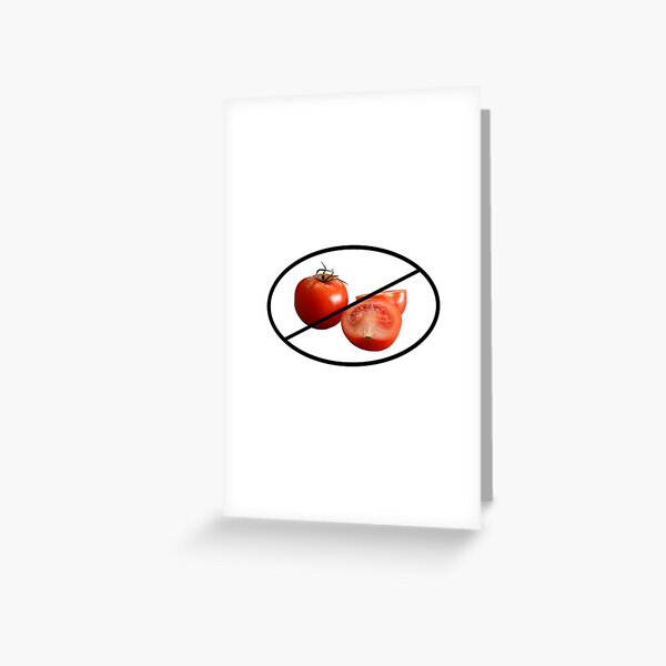 "I don't like tomatoes, funny tomato haters sign" Greeting Card for ...