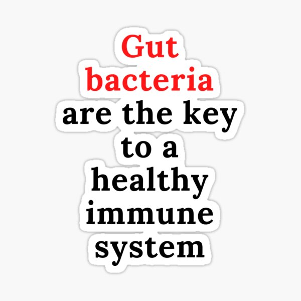 "Gut bacteria is good for healthy immune system" Sticker by DukeDoctor ...