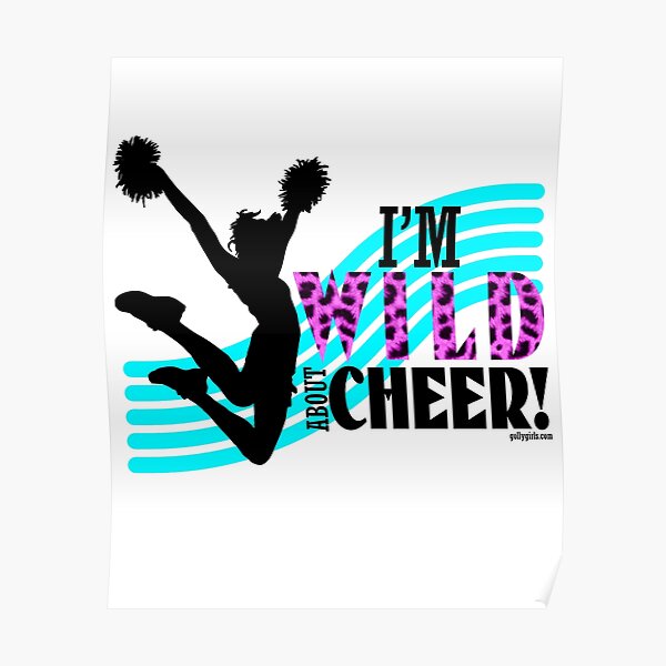 "I'm Wild About Cheer - Cheerleading" Poster by gollygirls | Redbubble