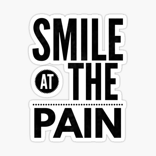 "Smile At The Pain" Sticker by anfeloga | Redbubble