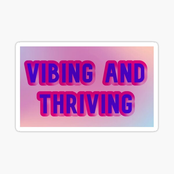 "Vibing and thriving" Sticker for Sale by leximatveev | Redbubble
