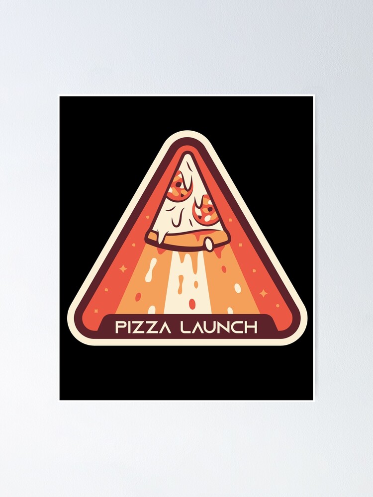 "Pizza launch" Poster by Toufikdesigns | Redbubble