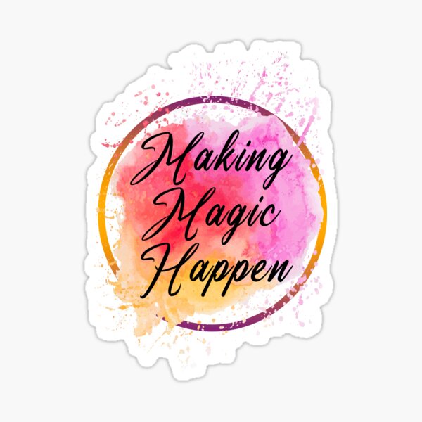 "Making Magic Happen " Sticker by Razan4U | Redbubble