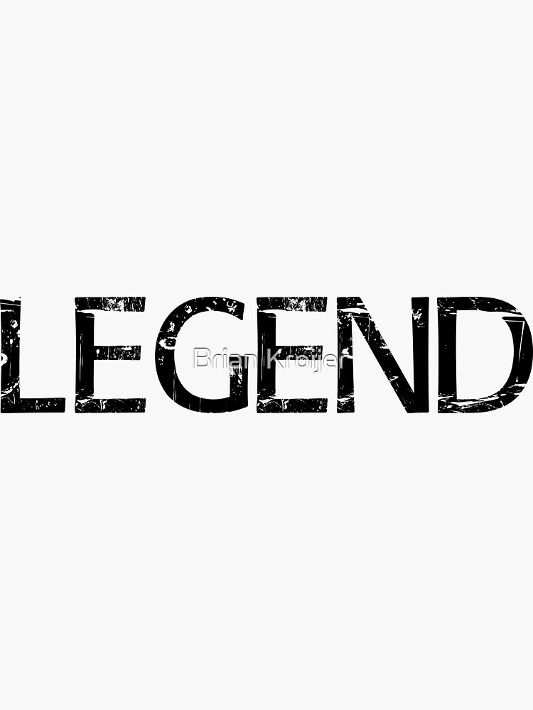 "Legend" Sticker for Sale by Brian Kroijer | Redbubble