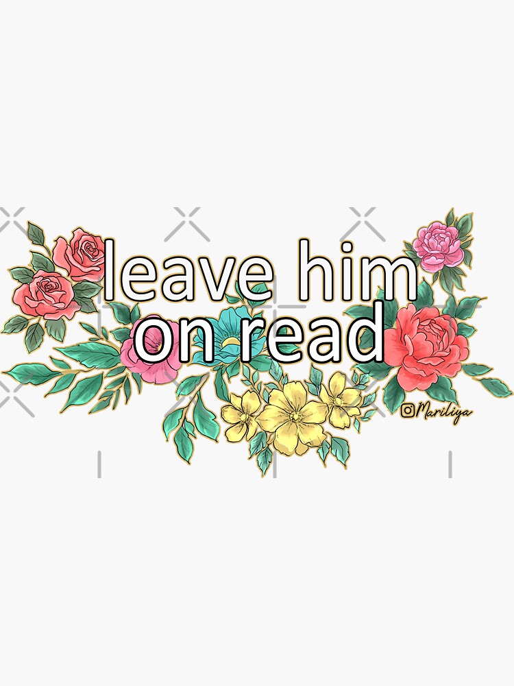"leave him on read" Sticker by Mari-Firefly | Redbubble