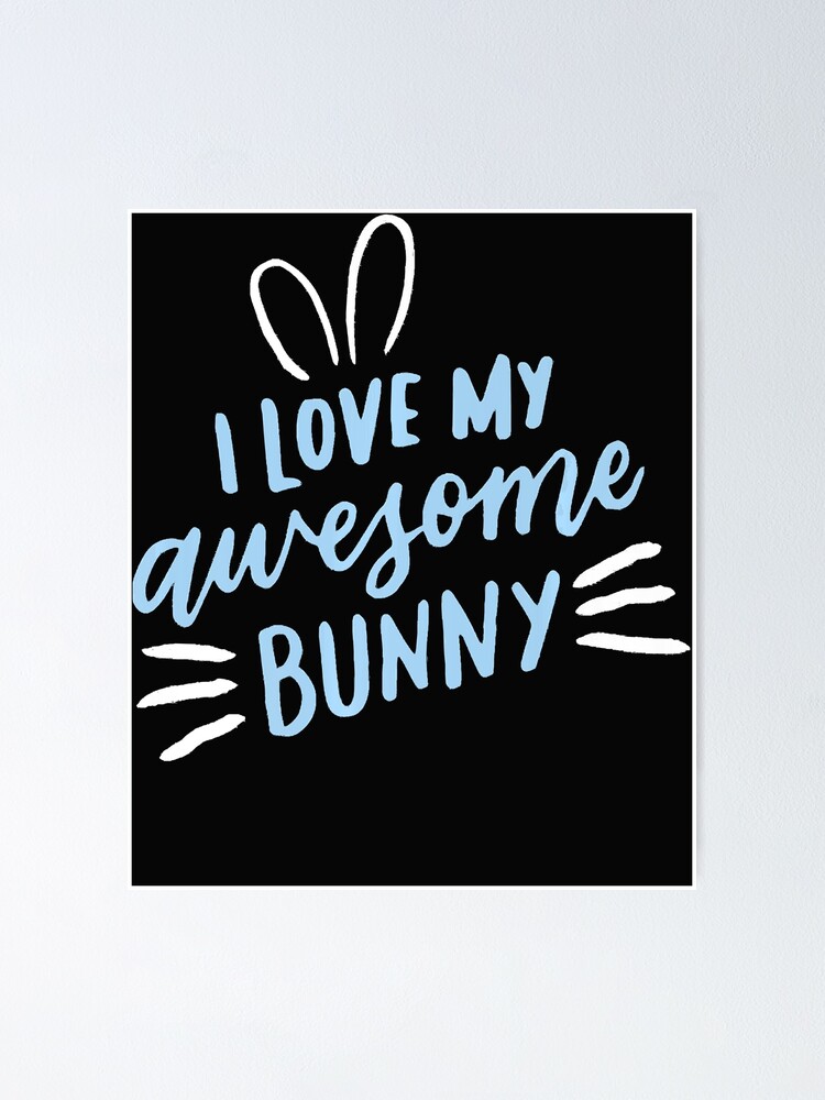 "I Love My Awesome Bunny Cute Bunny Rabbit Gifts" Poster by ...