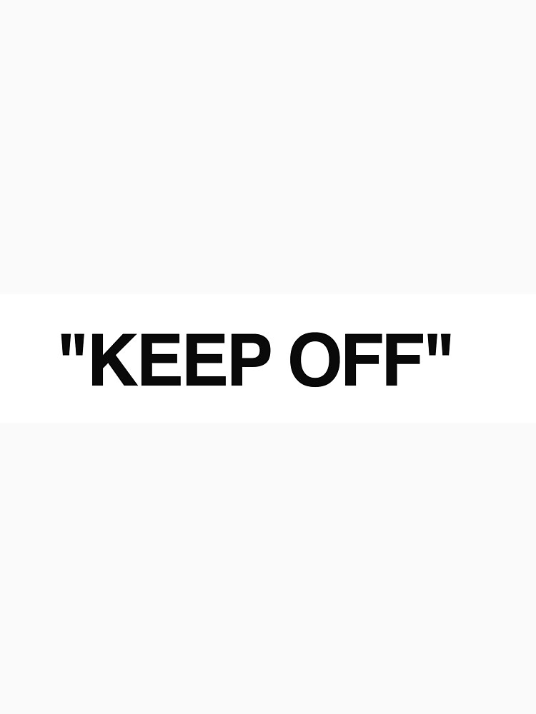 "KEEP OFF off white design" T-shirt by jofor | Redbubble | off white t ...
