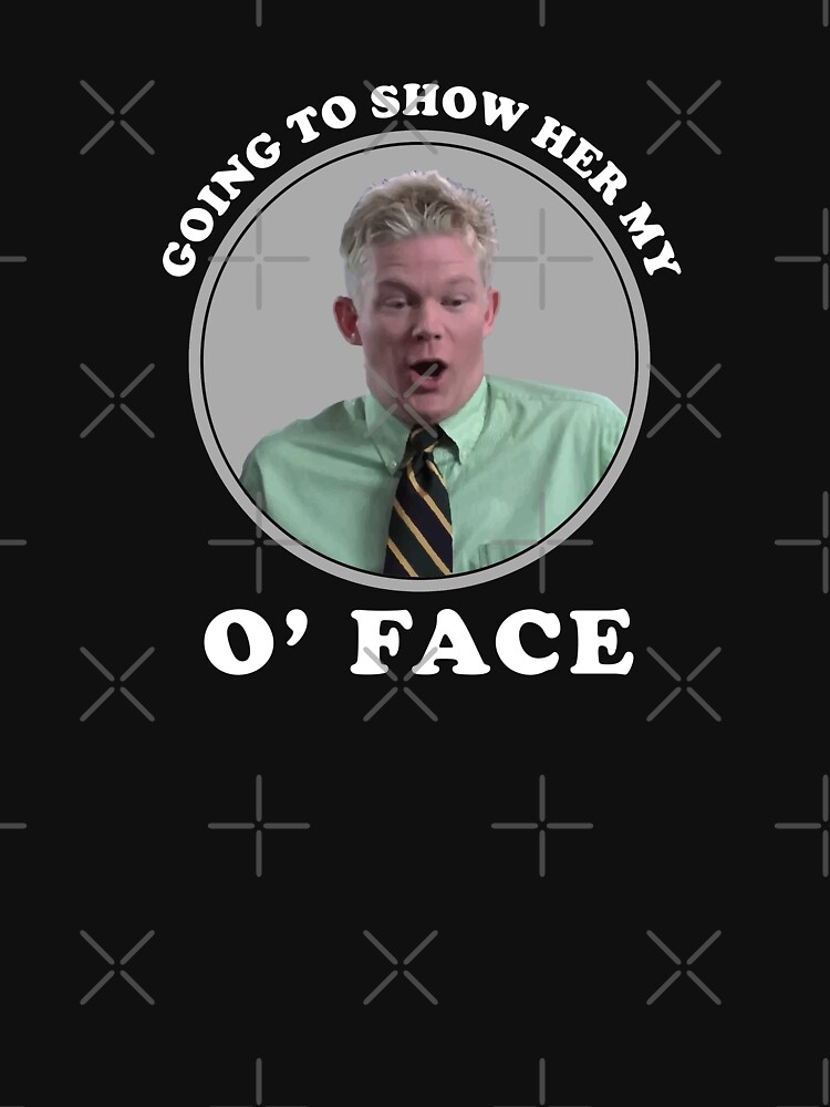 "Going to show her my O' Face" T-shirt by Primotees | Redbubble