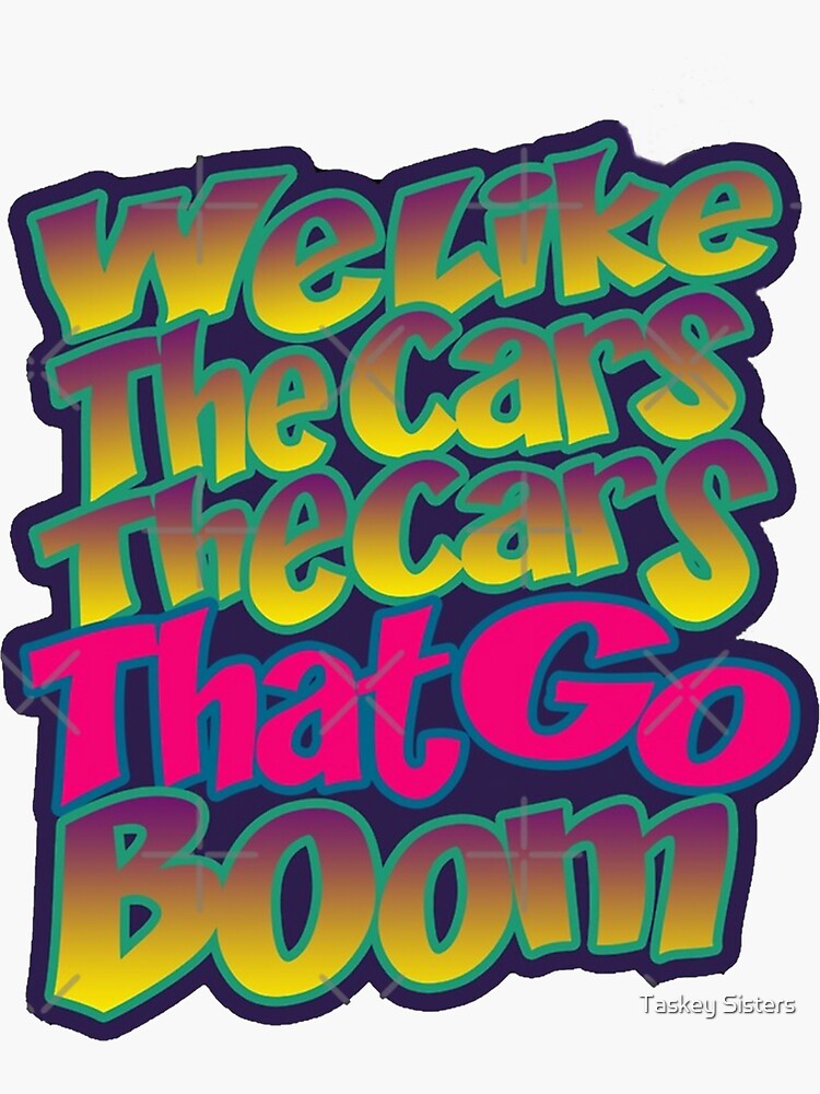 "We Like The Cars The Cars that Go Boom" Sticker for Sale by ...