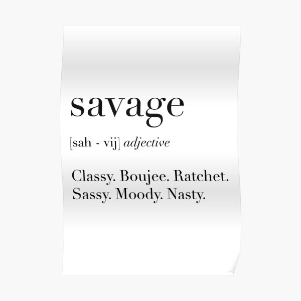 "Savage Definition" Poster by stilldreaming | Redbubble