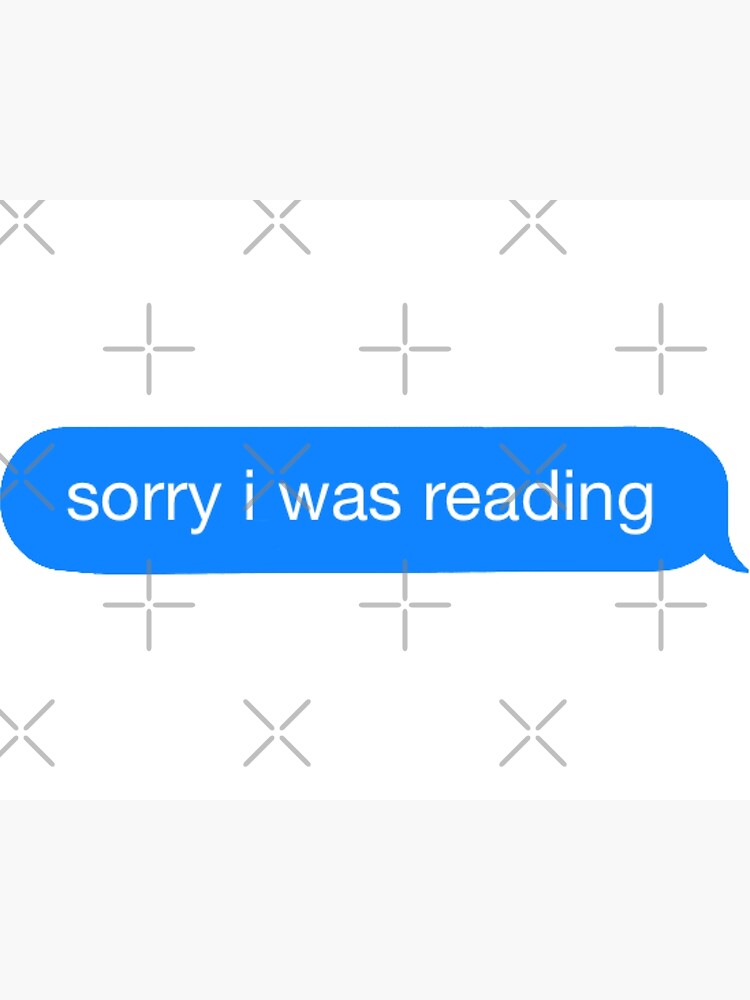 "Sorry I was reading " Poster by Susanadrg | Redbubble