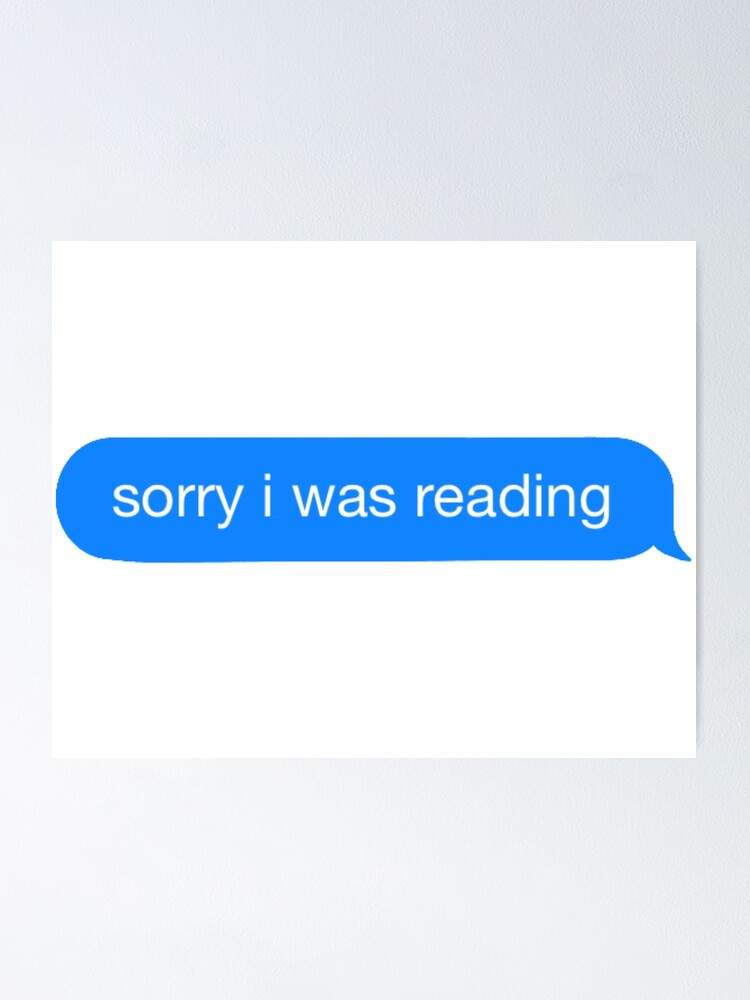 "Sorry I was reading " Poster by Susanadrg | Redbubble