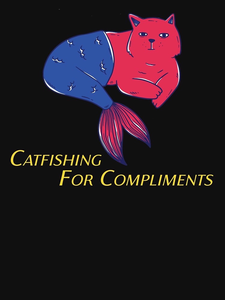 "Catfishing for Compliments Catfish Cat Fish Funny Pun" T-shirt for ...