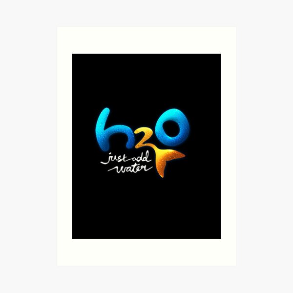 "H2o: Just Add Water (Logo)" Art Print by willnofriends | Redbubble