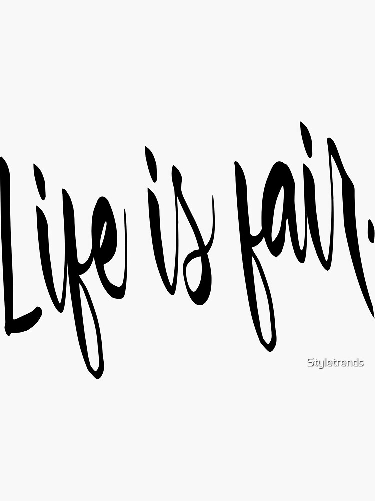 "Life is fair, Life is awesome,Enjoy" Sticker for Sale by Styletrends ...