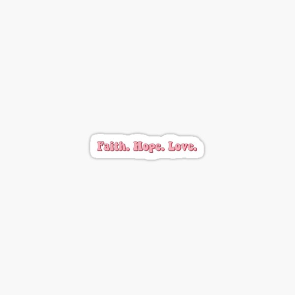 "Faith Hope Love" Sticker by sonjanaher | Redbubble