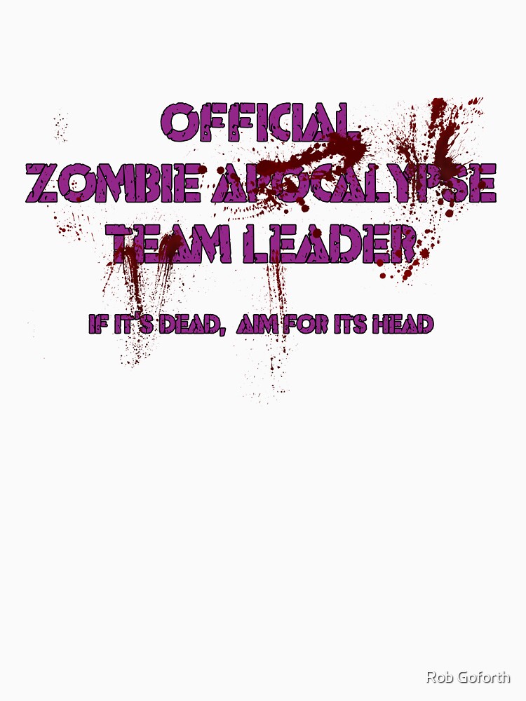 "Zombie Apocalypse Team Leader" T-shirt for Sale by Xaphod | Redbubble ...
