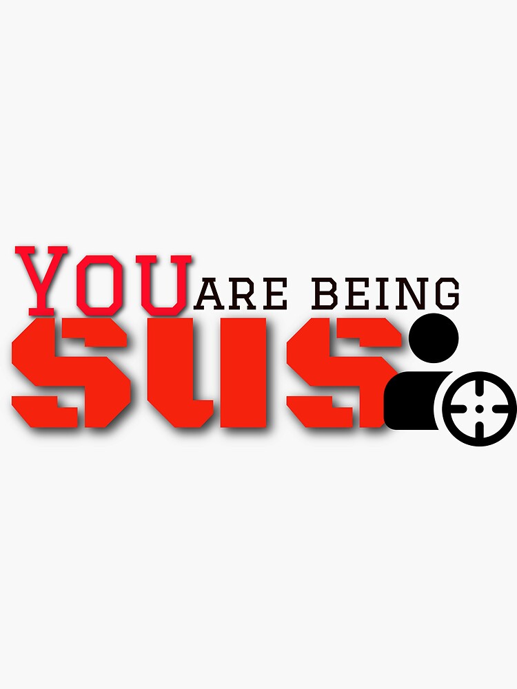 "you are being sus" Sticker by Theerawin | Redbubble