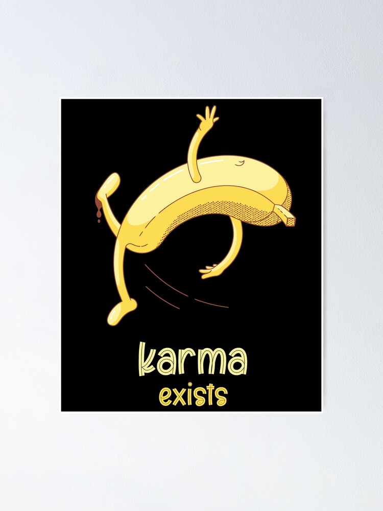 "Karma Exists" Poster for Sale by Toufikdesigns | Redbubble