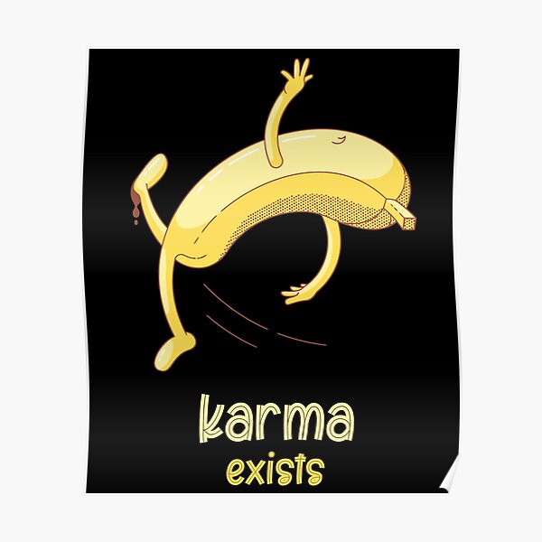 "Karma Exists" Poster for Sale by Toufikdesigns | Redbubble