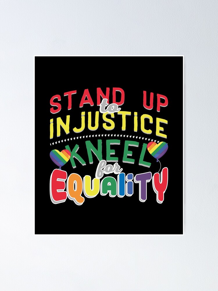 "Stand Up to Injustice Kneel for Equality" Poster for Sale by Mrpotts73 ...