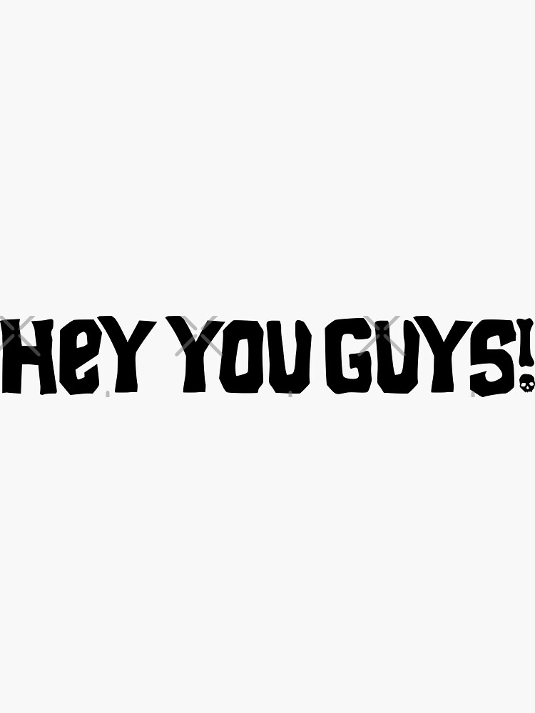 "Goonies Hey You Guys" Sticker by GraspOriginal | Redbubble