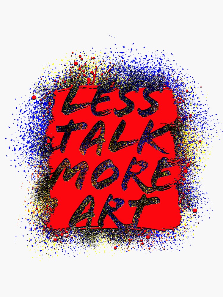 "Less talk more art" Sticker by drawbey | Redbubble
