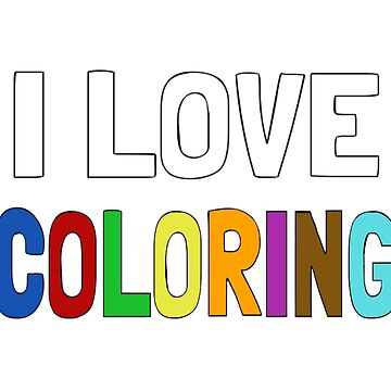 "I Love Coloring" Sticker for Sale by coolfuntees | Redbubble